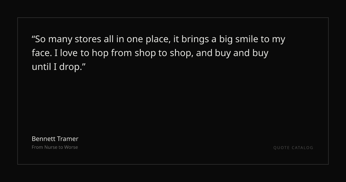 "So many stores all in one place, it brings a big smile to my ...