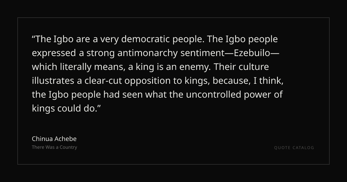 "The Igbo are a very democratic people. The Igbo people expre ...