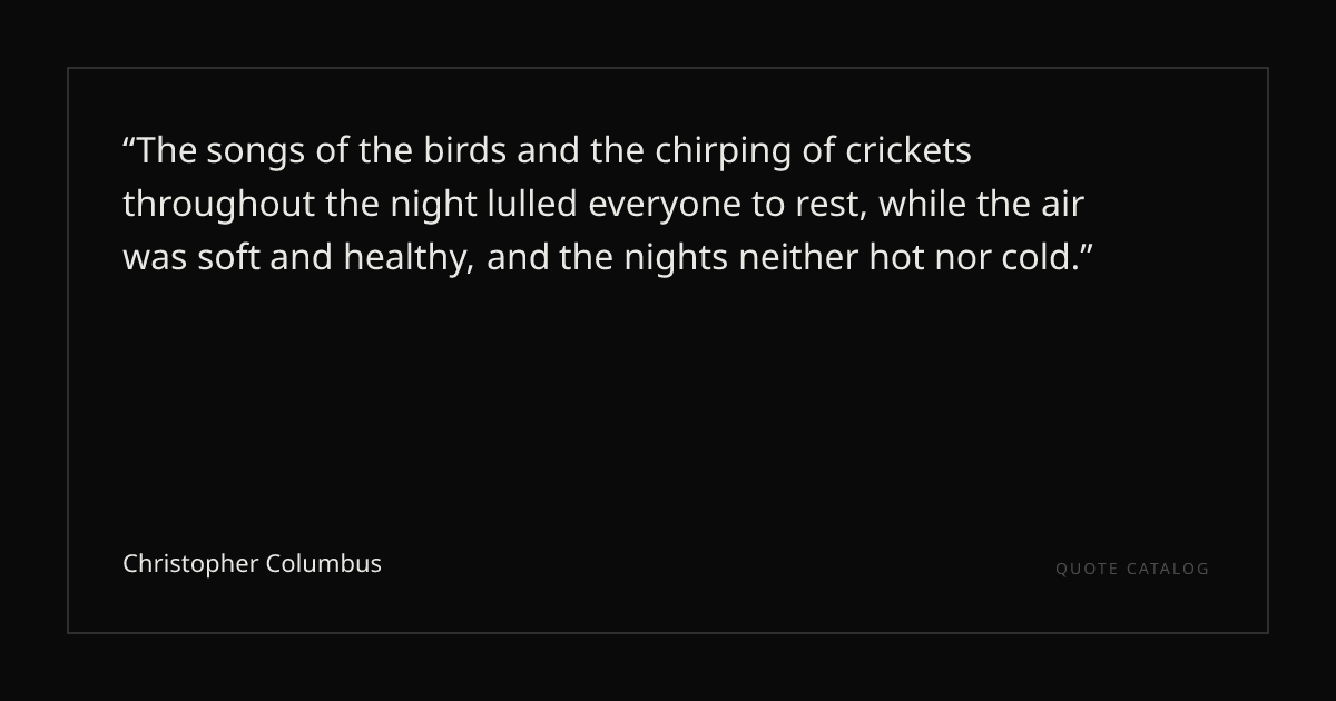 "The songs of the birds and the chirping of crickets througho ...