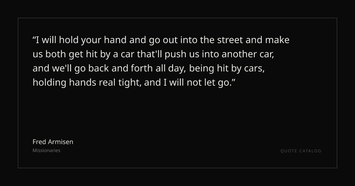 "I will hold your hand and go out into the street and make us ...