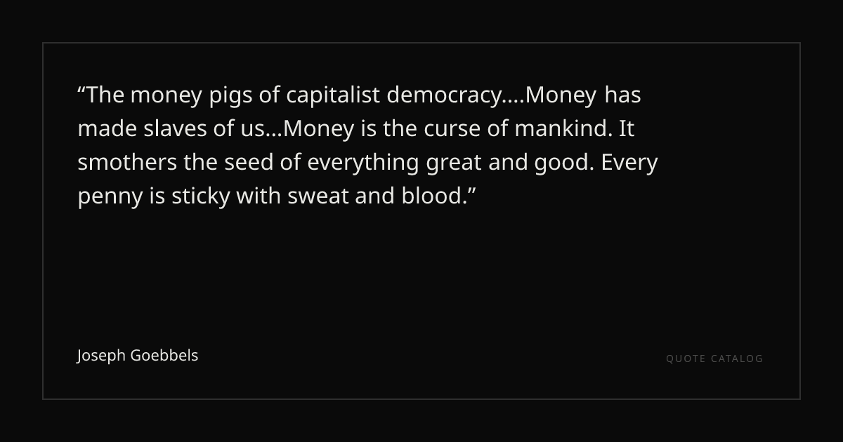 "The money pigs of capitalist democracy….Money has made slave ...