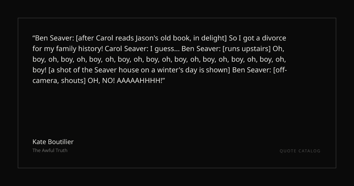 "Ben Seaver: [after Carol reads Jason's old book, in delight ...