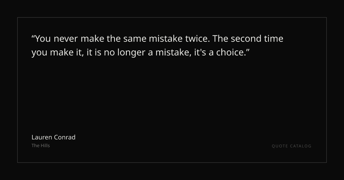 "You never make the same mistake twice. The second time you m ...