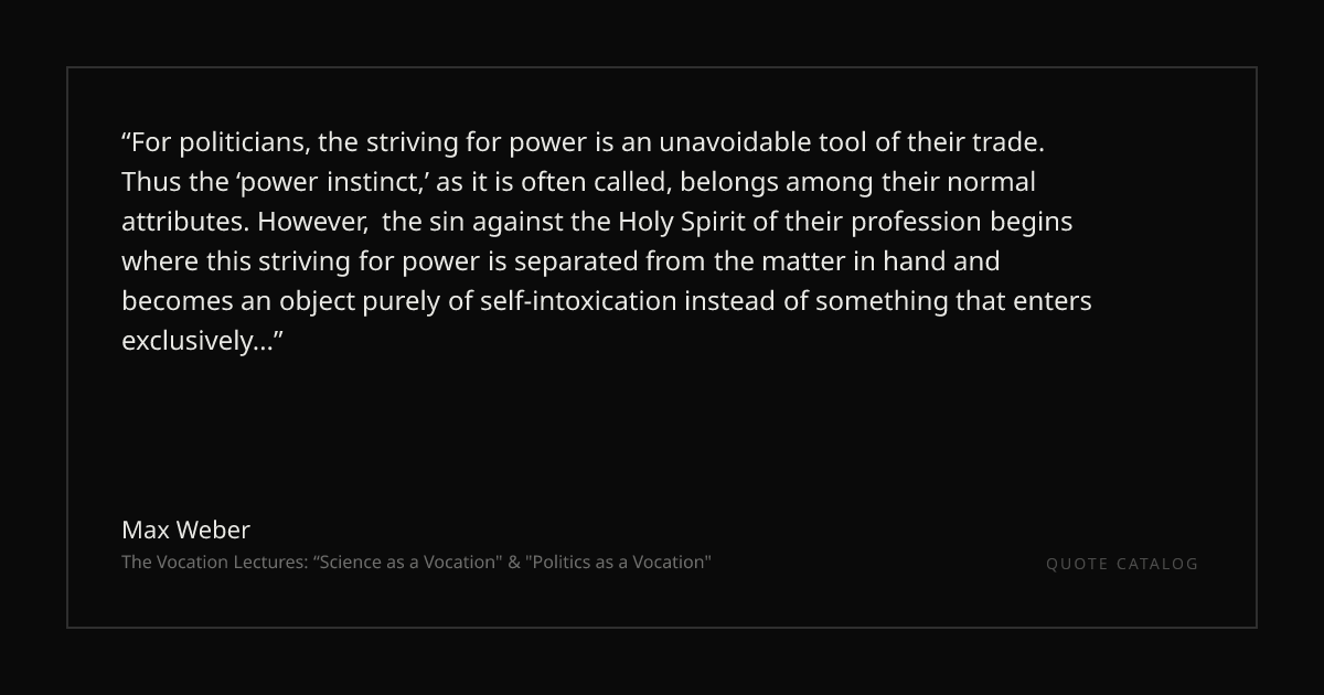 "For politicians, the striving for power is an unavoidable to..." — Max ...