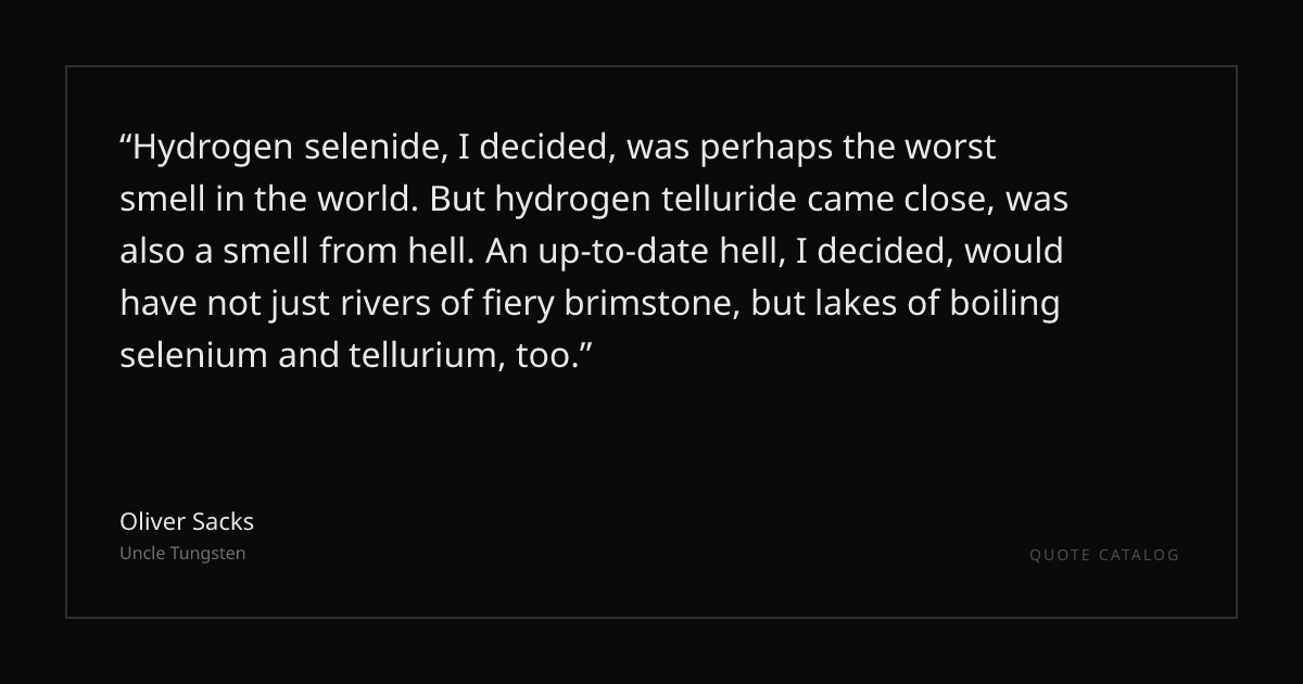 "Hydrogen selenide, I decided, was perhaps the worst smell in ...