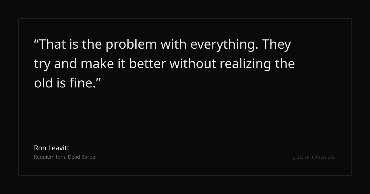"That is the problem with everything. They try and make it be..." — Ron ...