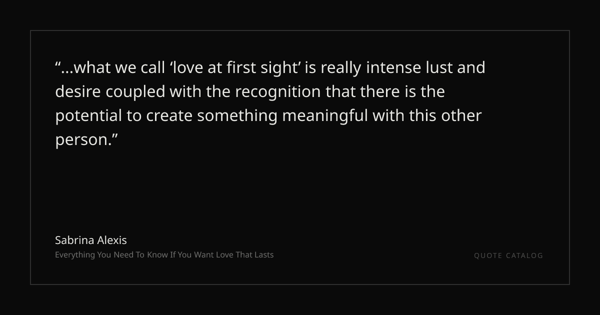 what we call ‘love at first sight’ is really intense lust..." — Sabrina ...