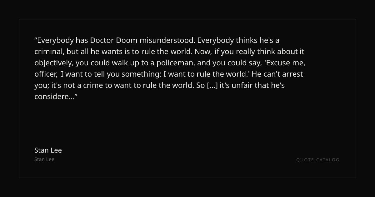"Everybody has Doctor Doom misunderstood. Everybody thinks he ...