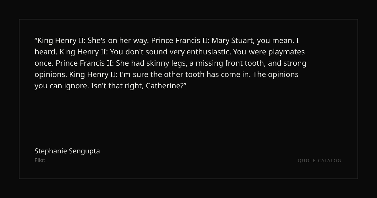 "King Henry II: She's on her way. Prince Francis II: Mary Stu ...
