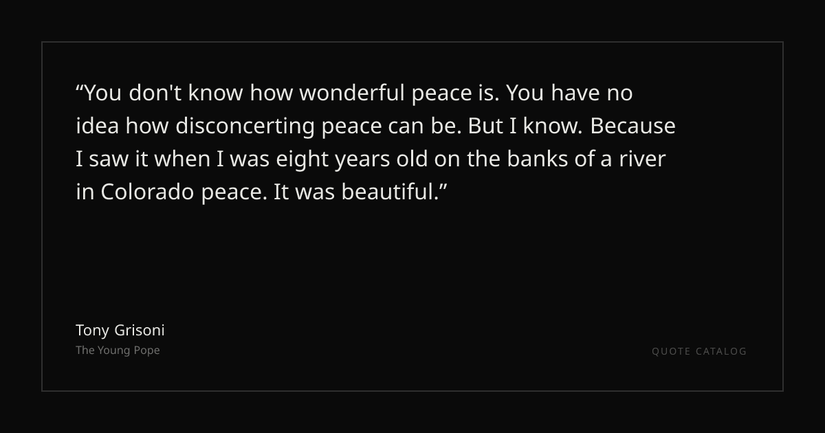 "You don't know how wonderful peace is. You have no idea how..." — Tony ...