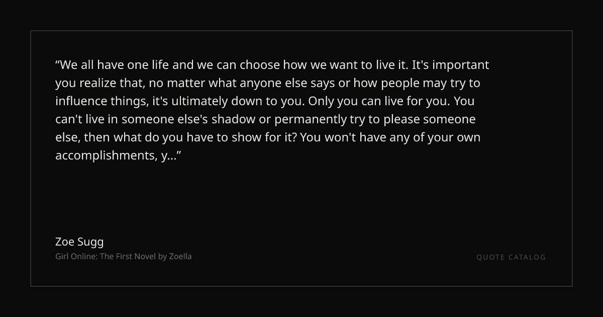 "We all have one life and we can choose how we want to live i..." — Zoe ...